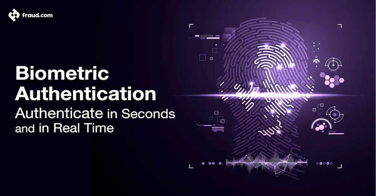 Biometric Authentication - Authenticate in Seconds and in Real Time ... Biometric Authentication - Authenticate in Seconds and in Real Time ...