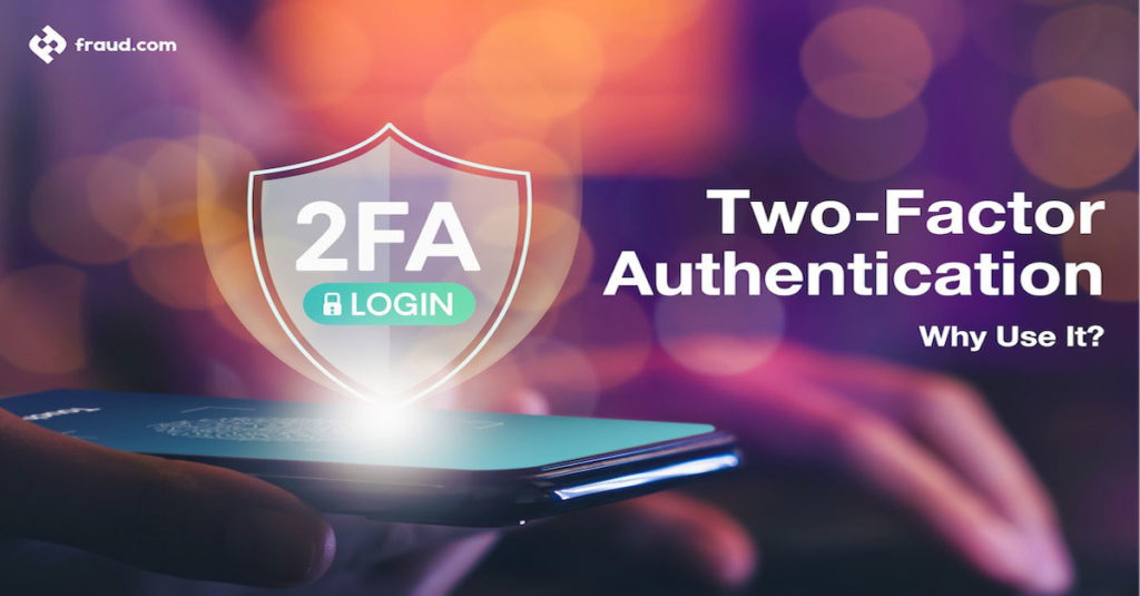 Two Factor Authentication 2FA Why Use It Fraud Two Factor Authentication 2FA Why Use It Fraud