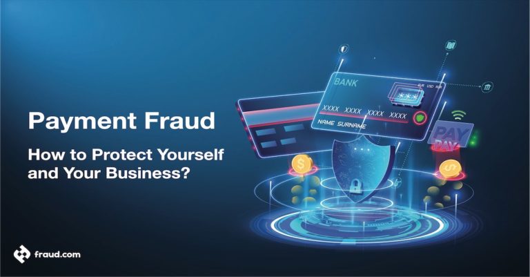 Payment Fraud - How to Protect Yourself and Your Business? | Fraud.com