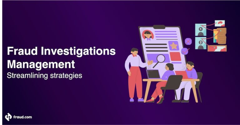 Fraud Investigations Management - Streamlining strategies | Fraud.com
