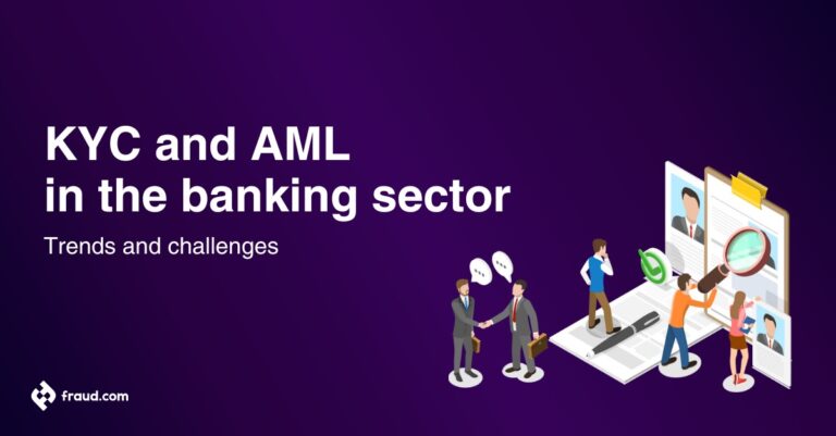 KYC and AML in the banking sector - Trends and challenges | Fraud.com