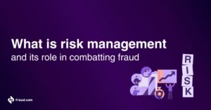 What is risk management and its role in combatting fraud | Fraud.com