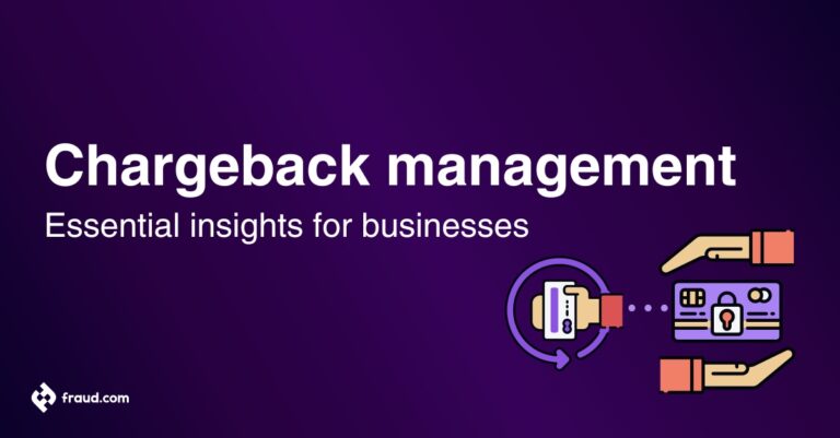 Chargeback management - Essential insights for businesses | Fraud.com