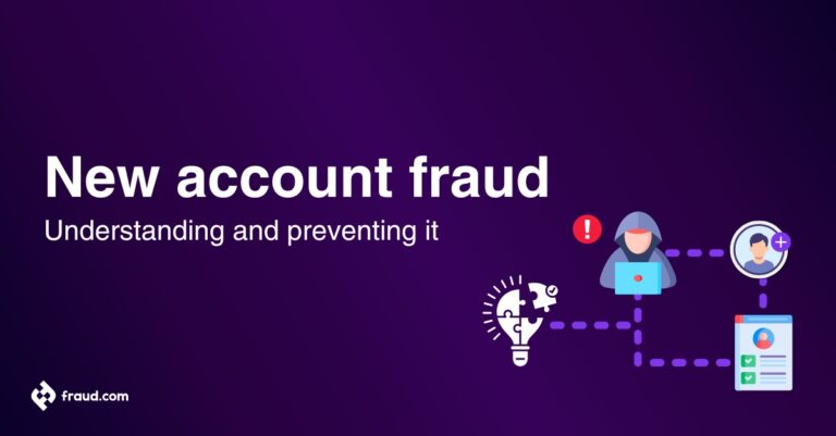 New account fraud - Understanding and preventing it | Fraud.com